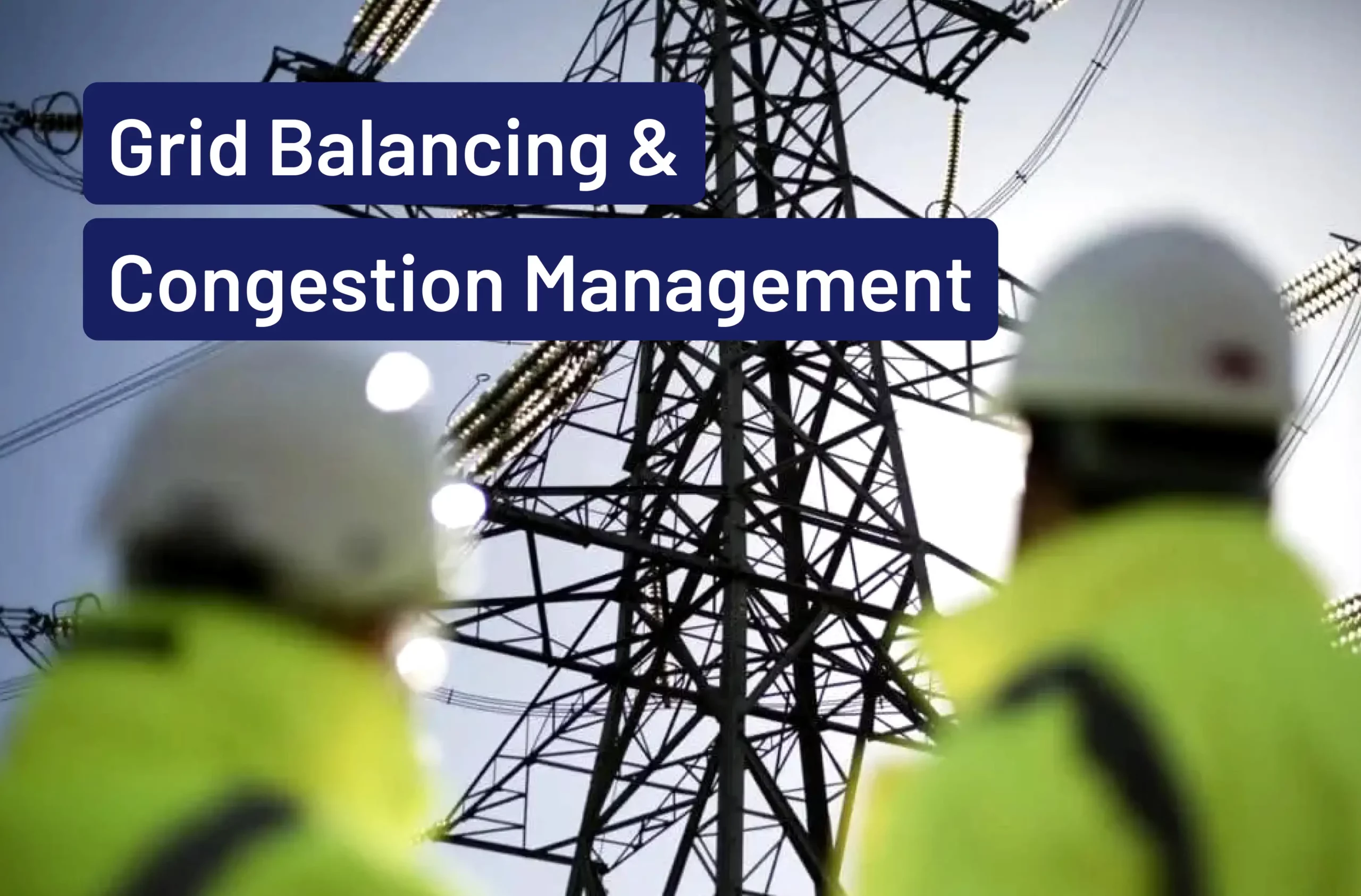 Understanding Grid Balancing & Congestion Management